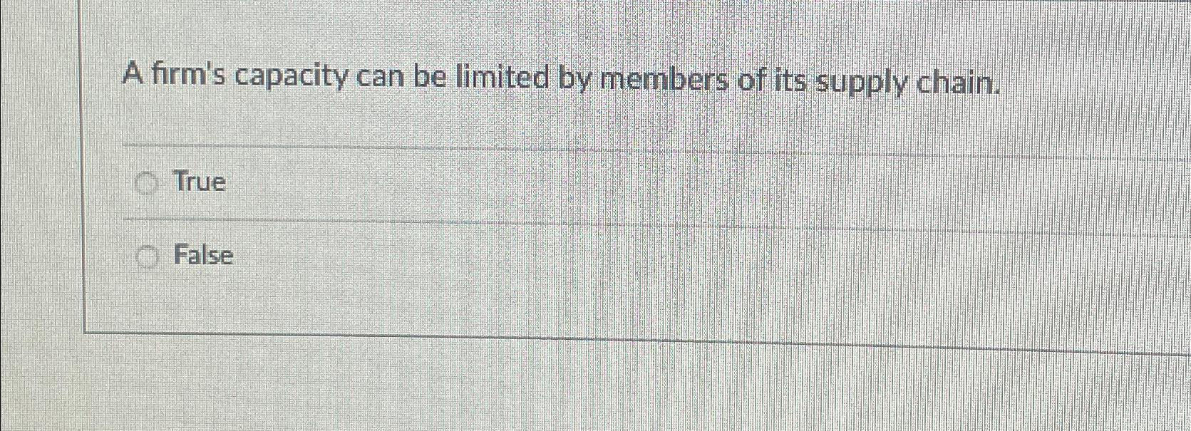 Solved A firm's capacity can be limited by members of its | Chegg.com