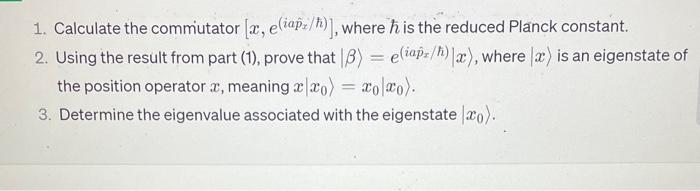 Solved 1. Calculate the commutator [x,e(iap^x/ℏ)], where ℏ | Chegg.com