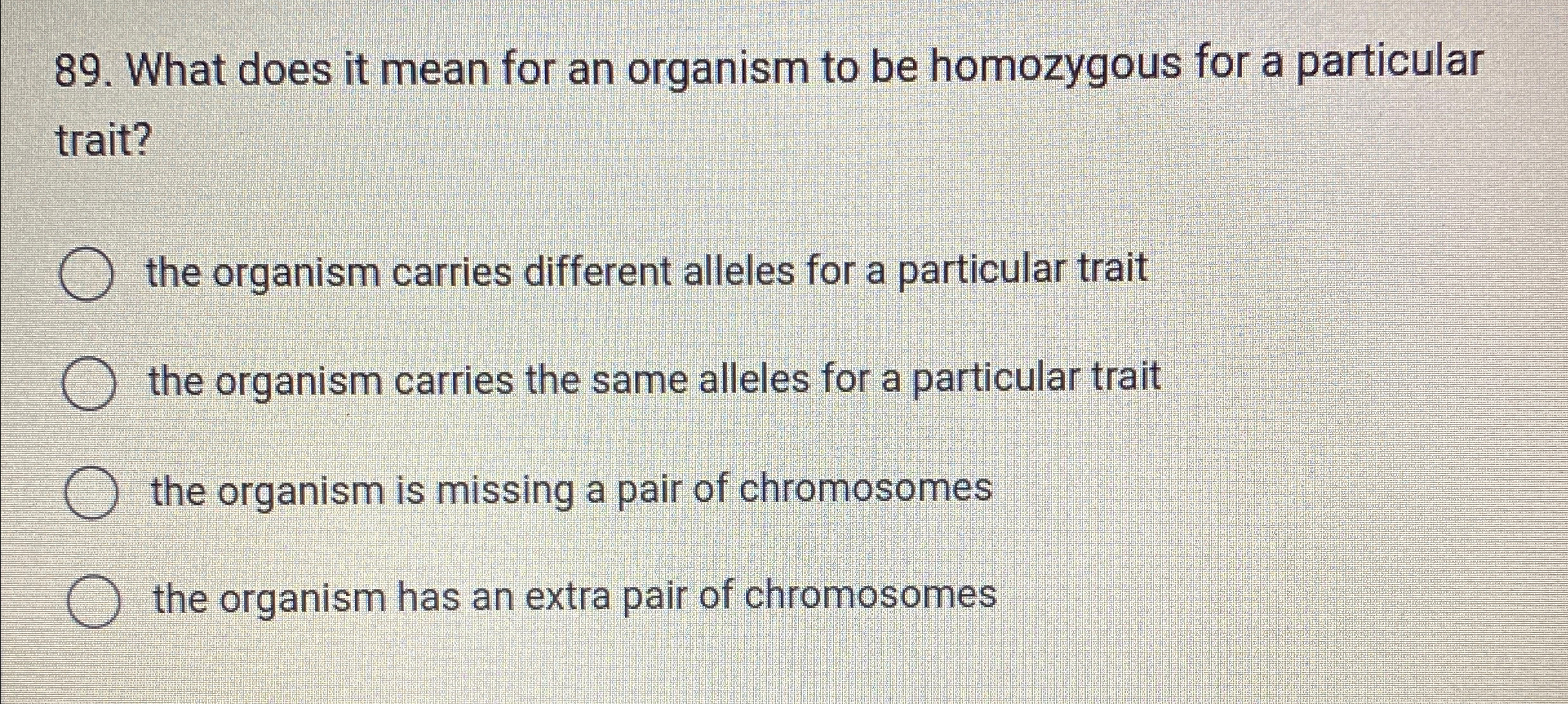 Solved What does it mean for an organism to be homozygous | Chegg.com