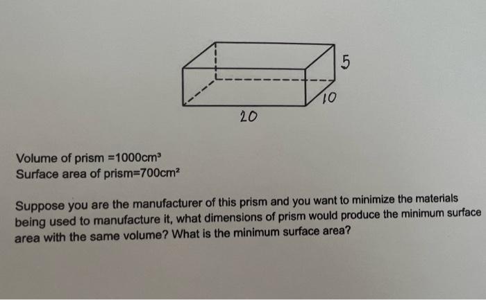 Solved Volume of prism =1000 cm3 Surface area of prism =700 | Chegg.com