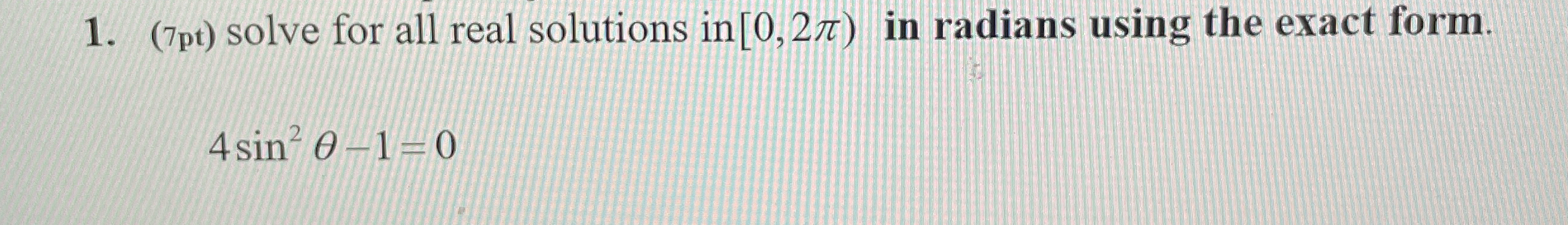 Solved ( 7 ﻿pt ) ﻿solve for all real solutions in [0,2π) ﻿in | Chegg.com