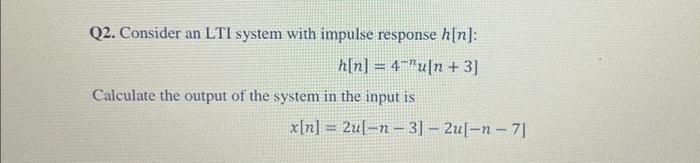 Solved Q2. Consider an LTI system with impulse response h[n] | Chegg.com