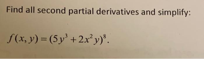 Solved Find all second partial derivatives and simplify: | Chegg.com