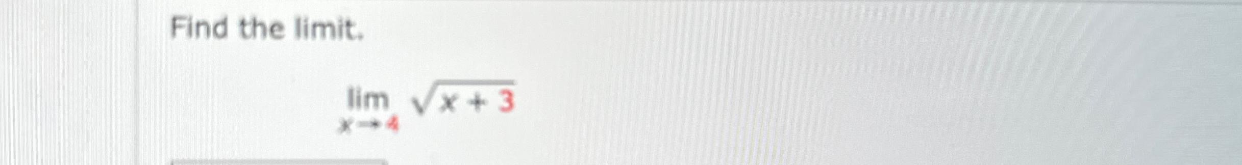 Solved Find the limit.limx→4x+32 | Chegg.com