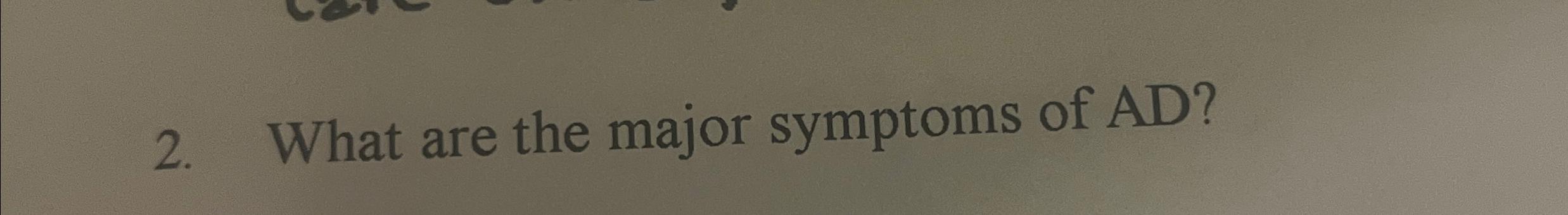 Solved What are the major symptoms of AD ? | Chegg.com
