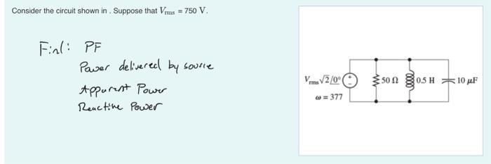 Solved Consider the circuit shown in. Suppose that Vrms=750 | Chegg.com