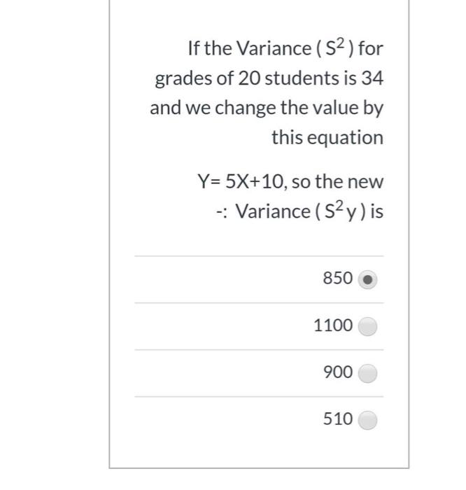 Solved If the Variance (S2) for grades of 20 students is 34 | Chegg.com