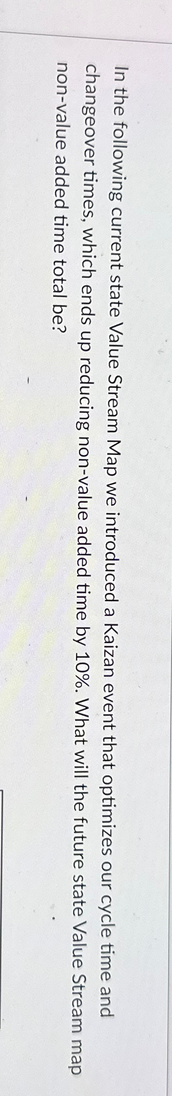 Solved In the following current state Value Stream Map we | Chegg.com