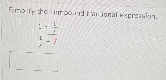 Solved Simplify the compound fractional expression. 1 + 1 X | Chegg.com