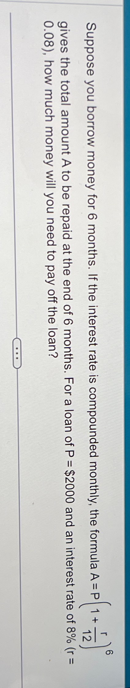Solved Suppose you borrow money for 6 ﻿months. If the | Chegg.com