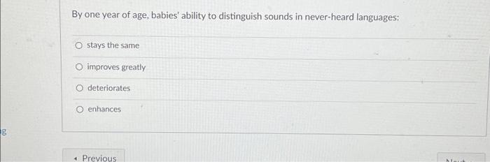 Solved By one year of age, babies' ability to distinguish | Chegg.com