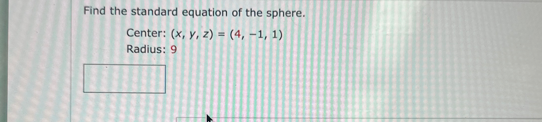 Solved Find the standard equation of the sphere.Center: | Chegg.com