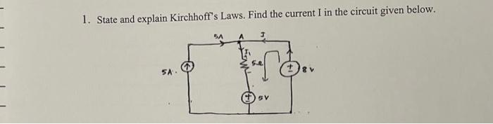 Solved 1. State and explain Kirchhoff's Laws. Find the | Chegg.com