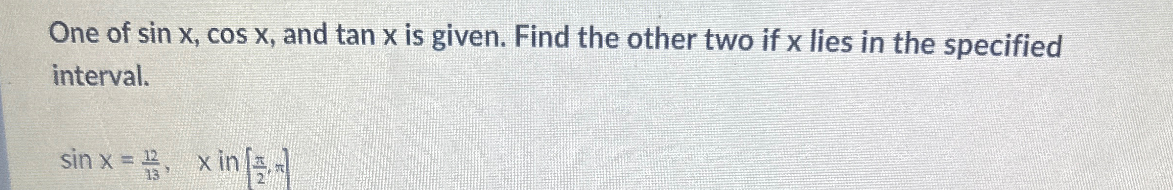 Solved One of sinx,cosx, ﻿and tanx ﻿is given. Find the other | Chegg.com