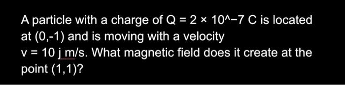 Solved A particle with a charge of Q=2×10∧−7C is located at | Chegg.com