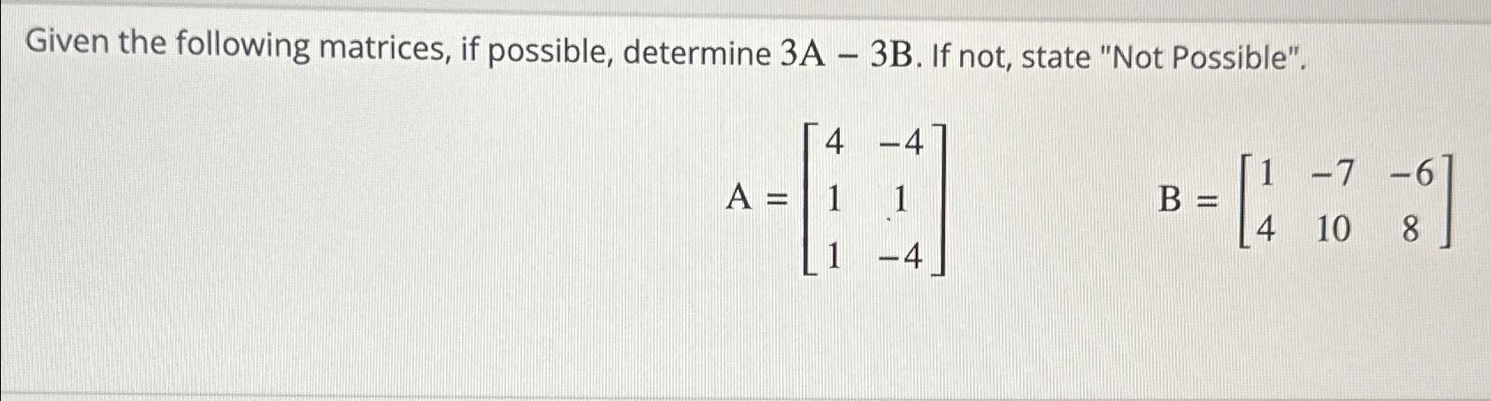 Solved Given the following matrices, if possible, determine | Chegg.com
