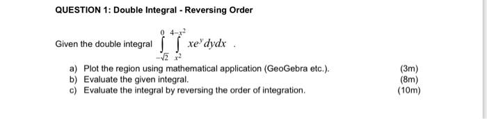 Solved QUESTION 1: Double Integral - Reversing Order Given | Chegg.com