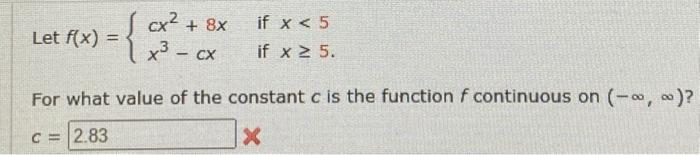 Solved Let f(x)={cx2+8xx3−cx if x