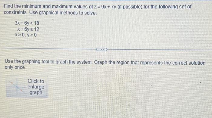 Solved Find the minimum and maximum values of z=9x+7y (if | Chegg.com