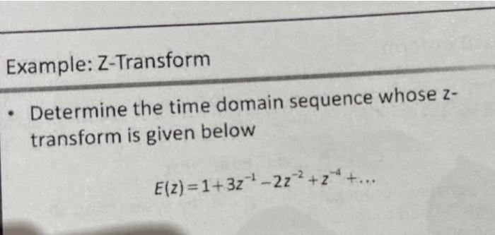 Solved Determine the time domain sequence whose ztransform | Chegg.com