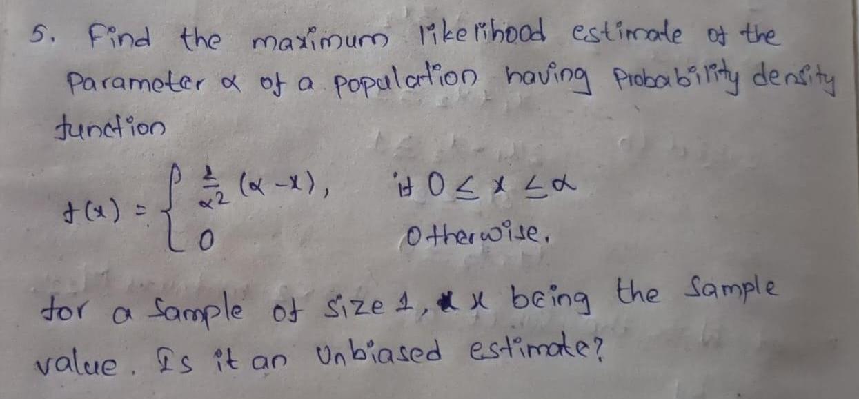 Solved 5. Find the maximum likelihood estimate of the | Chegg.com