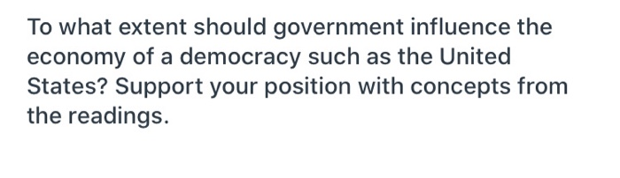 Solved To what extent should government influence the | Chegg.com