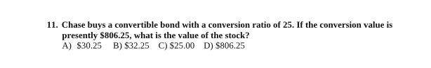 Solved 11. Chase buys a convertible bond with a conversion | Chegg.com