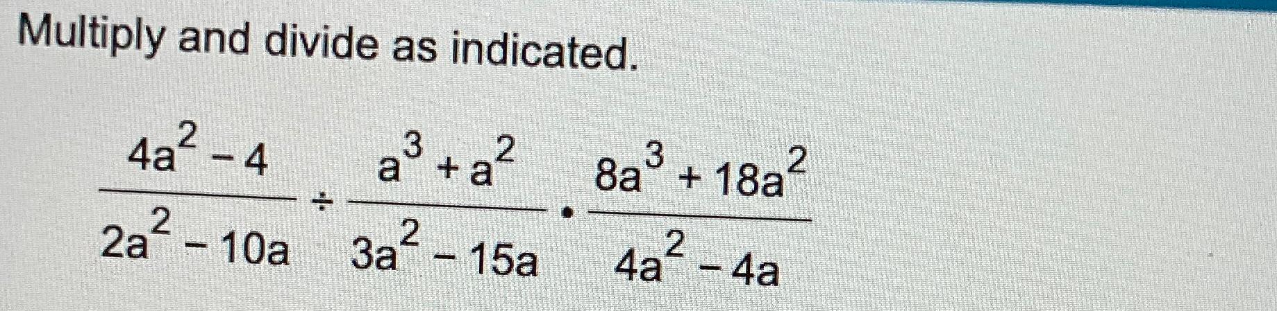 Solved Multiply and divide as | Chegg.com