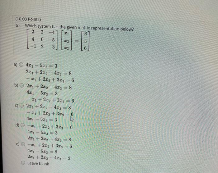 Solved (10.00 Points) 6. Which system has the given matrix | Chegg.com