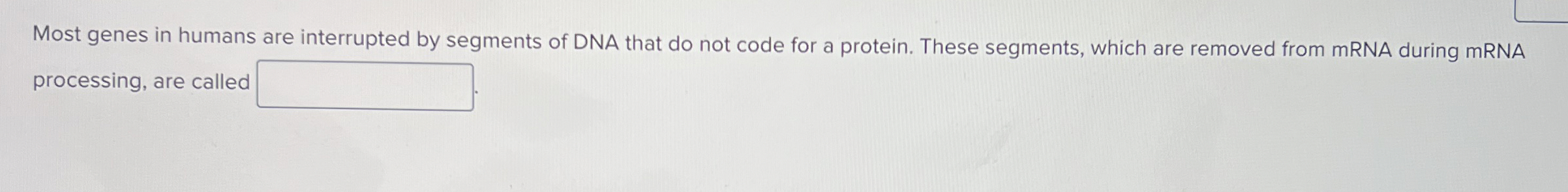 Solved Most genes in humans are interrupted by segments of | Chegg.com