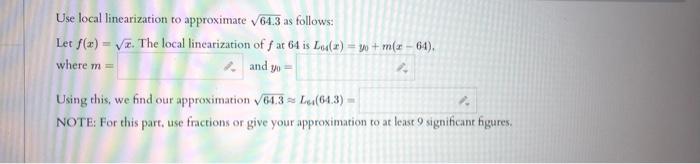 Solved Use local linearization to approximate 64.3 as | Chegg.com