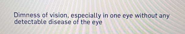 Solved Dimness of vision, especially in one eye without any | Chegg.com