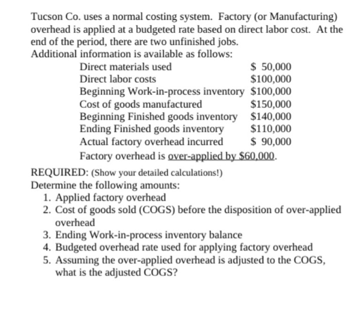Solved Tucson Co. uses a normal costing system. Factory (or | Chegg.com