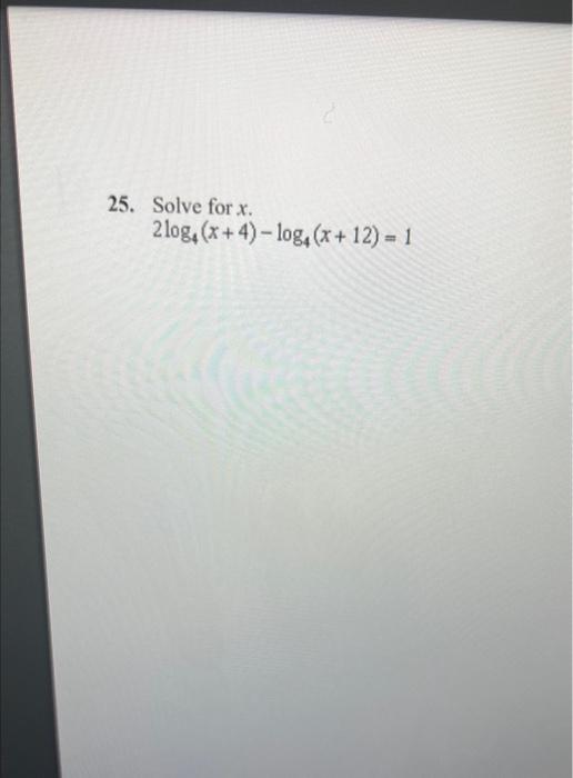 Solved 2log4(x+4)−log4(x+12)=1 | Chegg.com