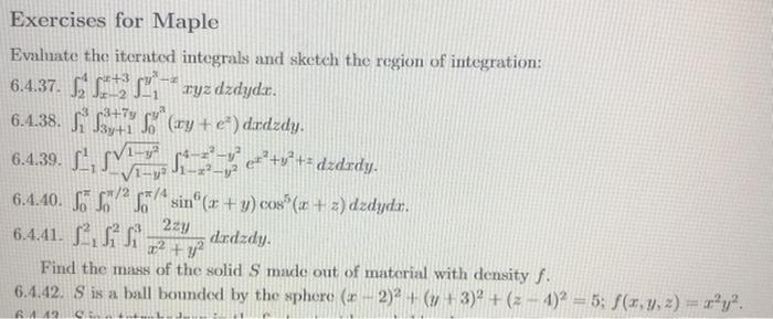 Solved Exercises for Maple Evaluate the iterated integrals | Chegg.com