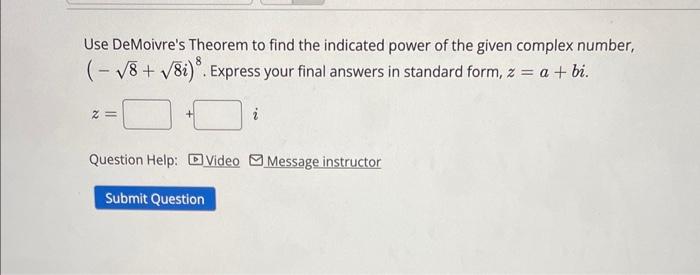 Solved Use DeMoivre's Theorem to find the indicated power of | Chegg.com