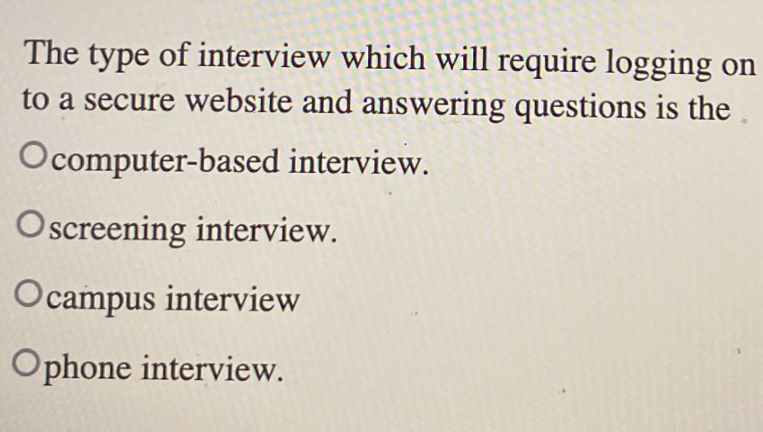 Solved The type of interview which will require logging on | Chegg.com