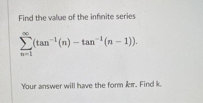 Solved Find the value of the infinite series | Chegg.com