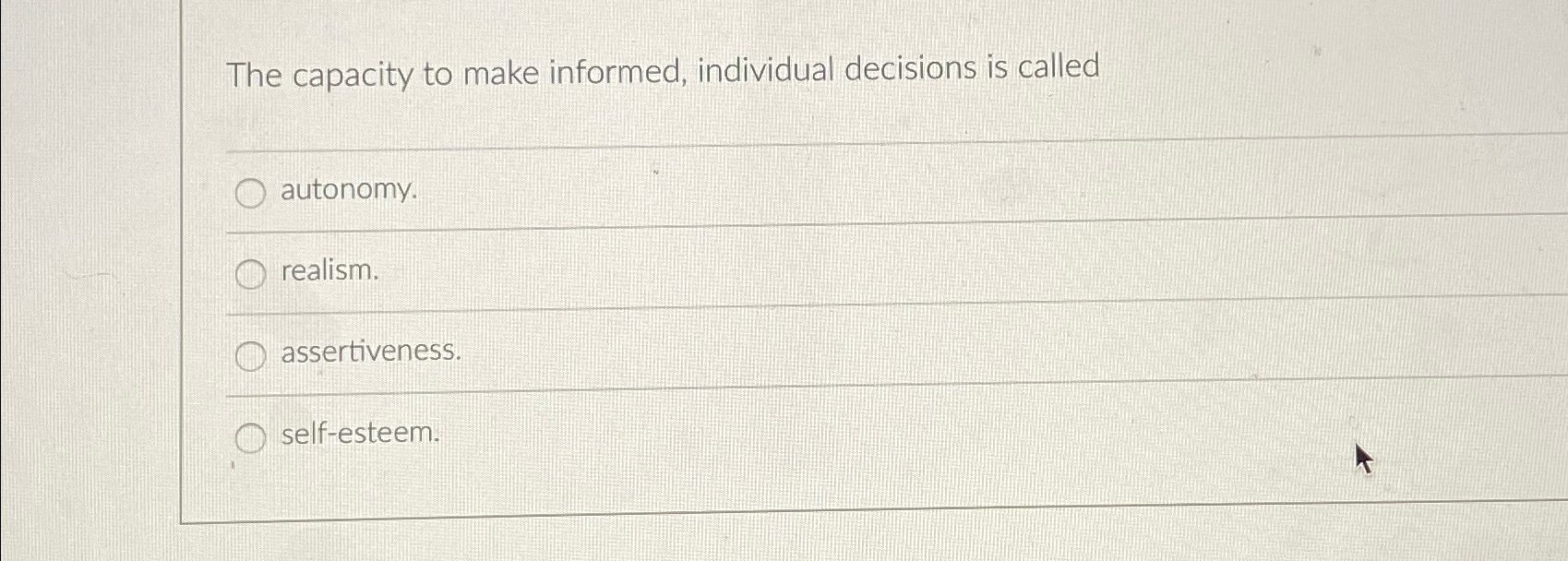 Solved The capacity to make informed, individual decisions | Chegg.com