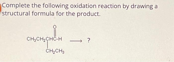 Solved Complete the following oxidation reaction by drawing | Chegg.com