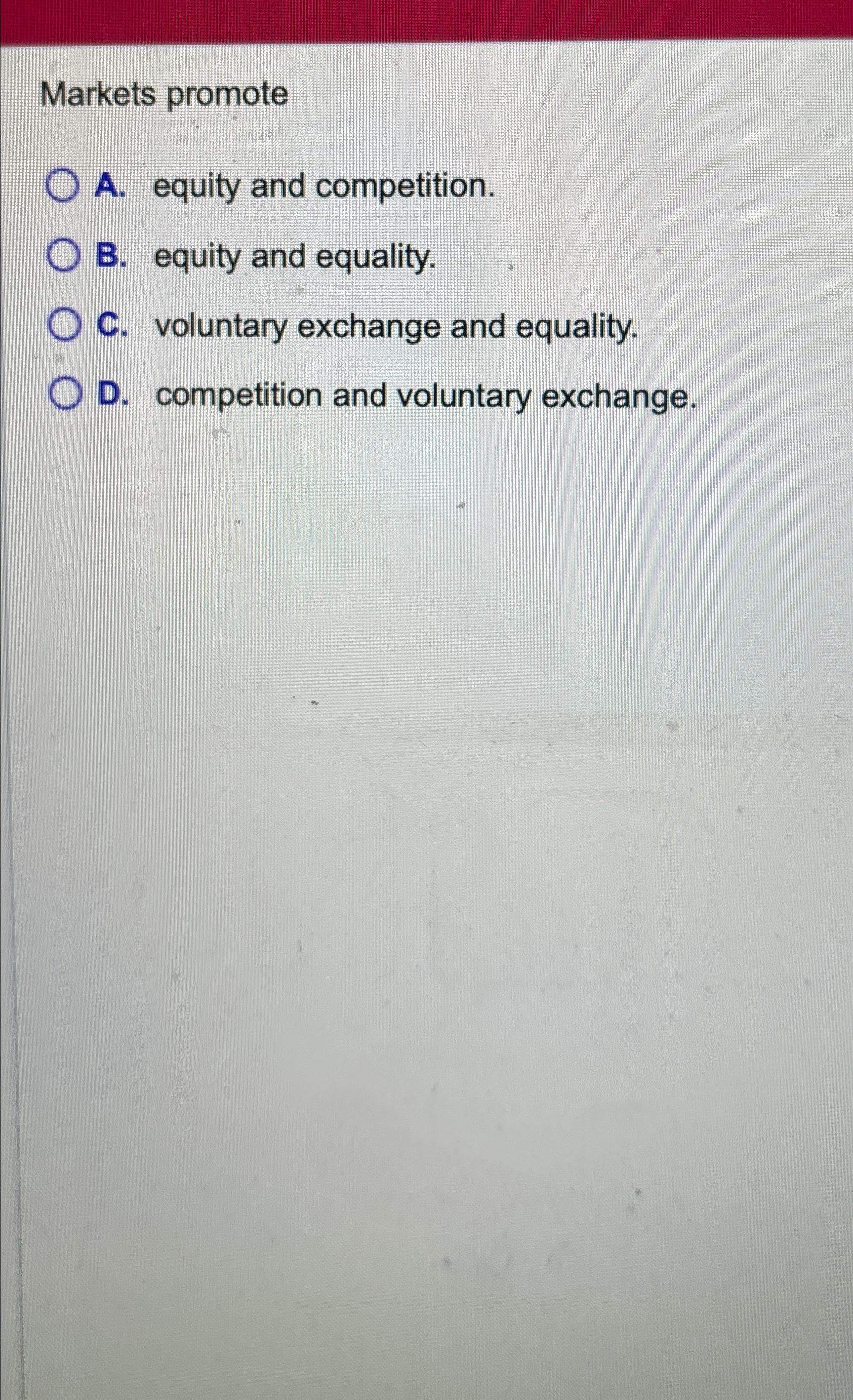 Solved Markets promoteA. ﻿equity and competition.B. ﻿equity | Chegg.com