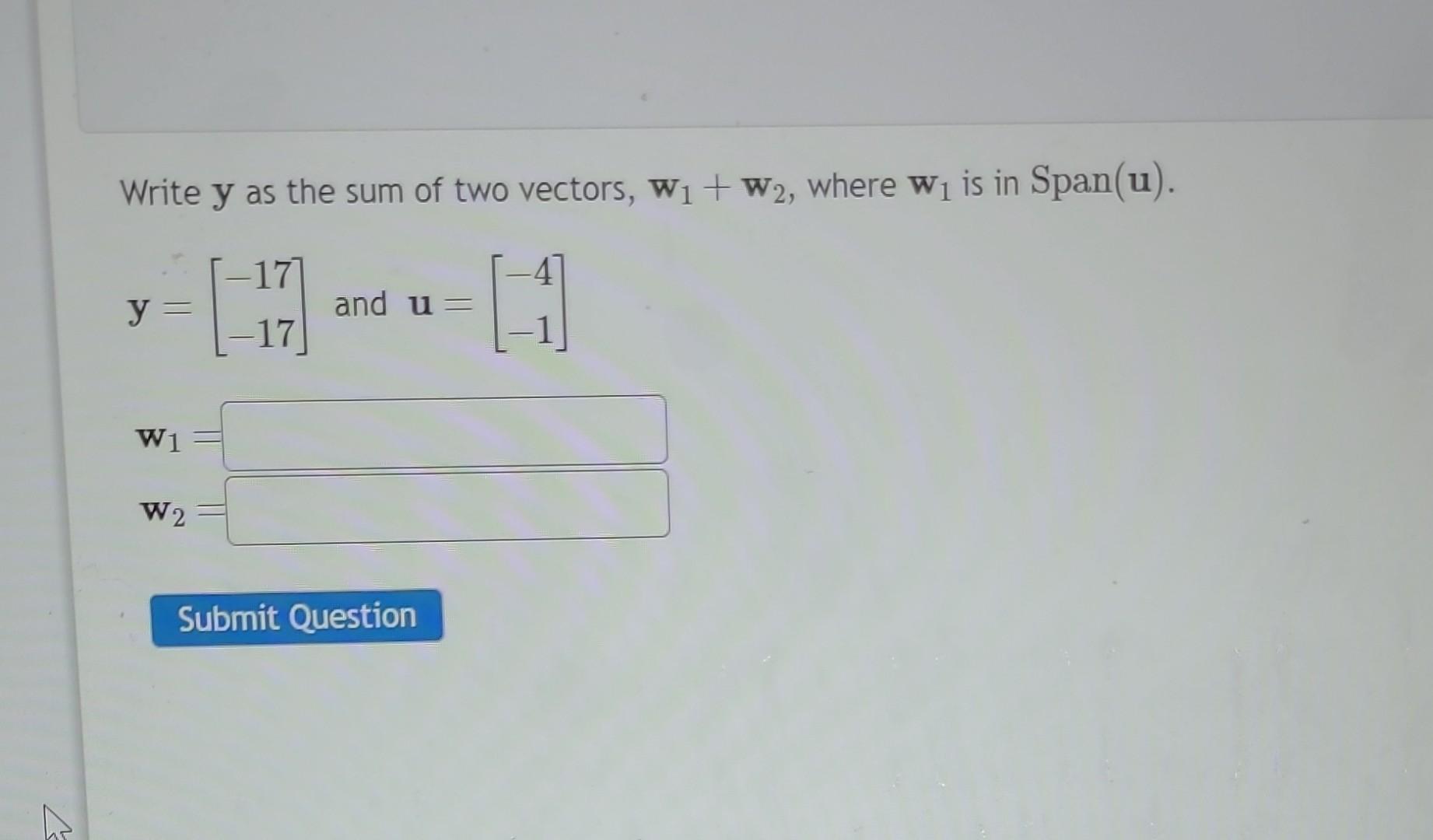 Solved Write y as the sum of two vectors, w1+w2, where w1 is | Chegg.com
