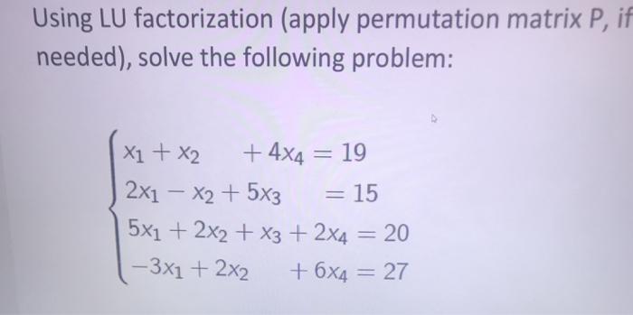 Solved Using LU factorization (apply permutation matrix | Chegg.com