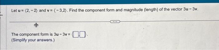 Solved Let u= 2,−2 and v= −3,2 . Find the component form | Chegg.com
