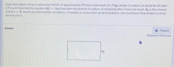 Solved Given that sodium-24 has a radioactive half-life of | Chegg.com
