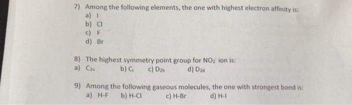 Solved 7) Among the following elements, the one with highest | Chegg.com