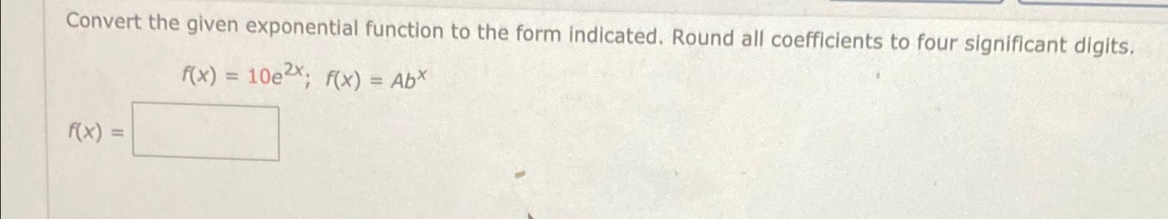 Solved Convert the given exponential function to the form | Chegg.com
