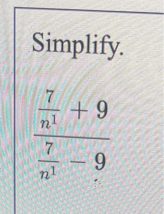 Solved Simplify. +9 7 9 n1 | Chegg.com