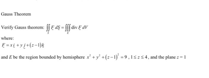 Solved Gauss Theorem Verify Gauss theorem: [[ E dŞ = fff div | Chegg.com