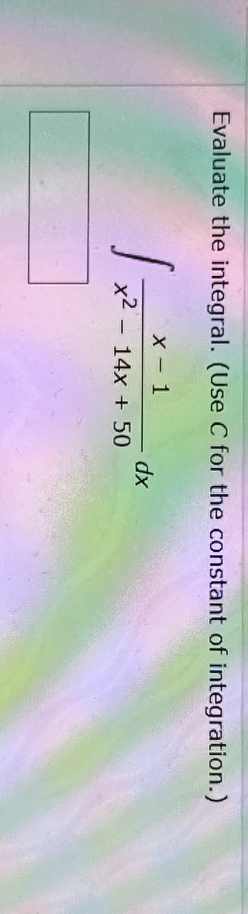 Solved Evaluate the integral. (Use C for the constant of | Chegg.com